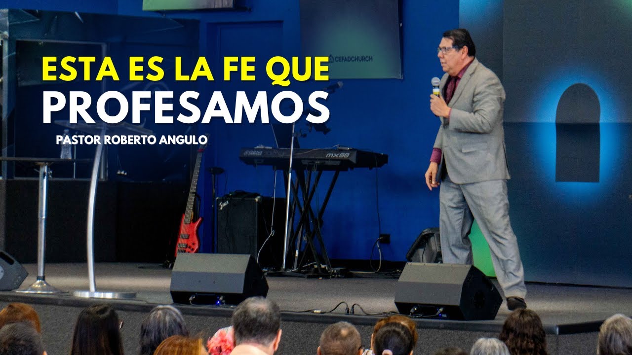 Esta es la fe que profesamos | Pastor Roberto Angulo - YouTube