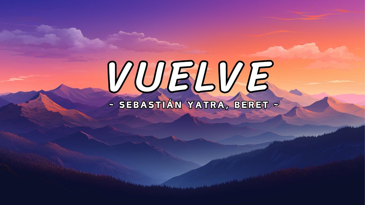 Vuelve - Sebastián Yatra, Beret - video (letra) - YouTube