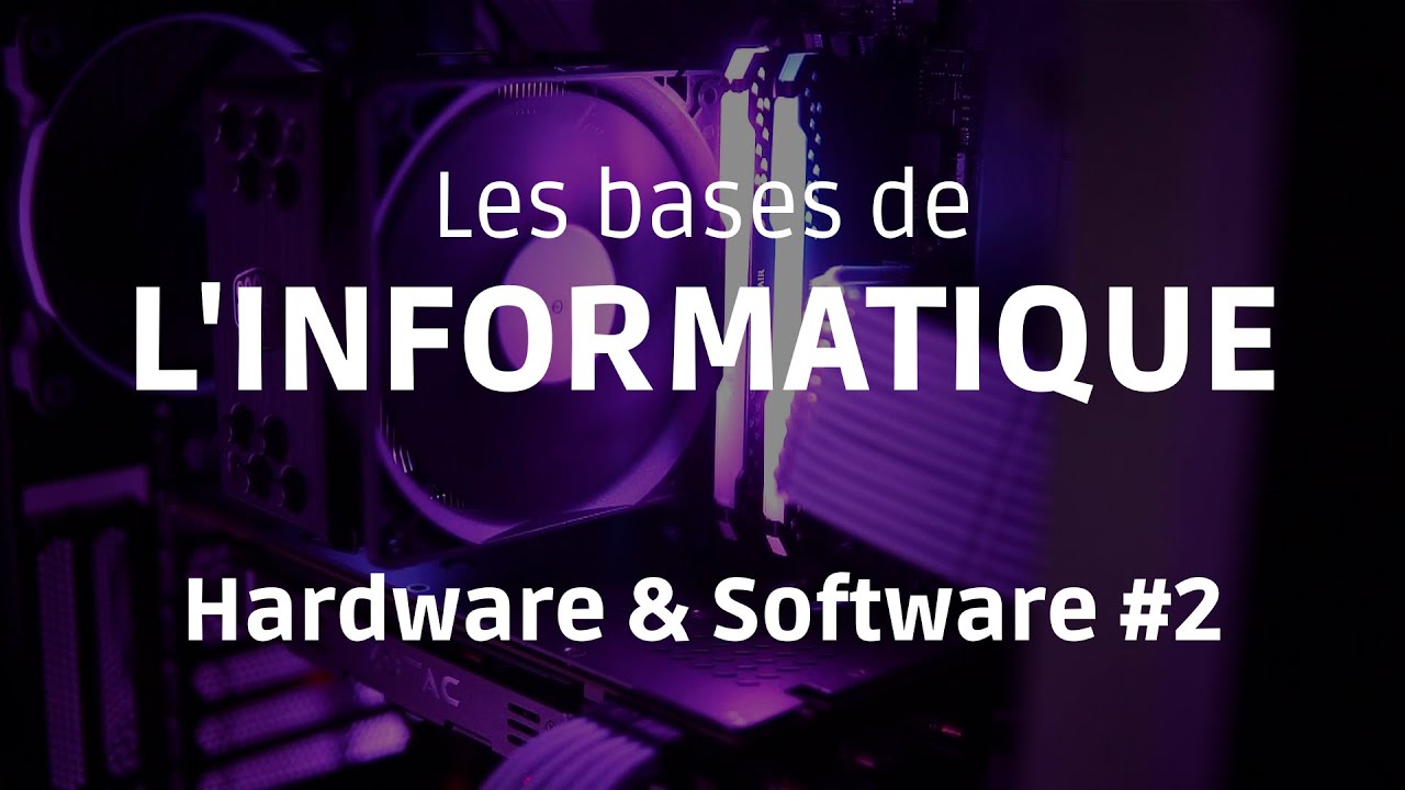 Les bases de l'informatique - Hardware & Software #2 - YouTube