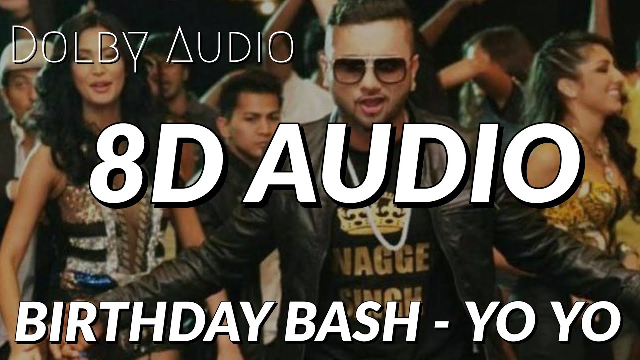 'BIRTHDAY BASH' 8D SONG | HEAVY BASS BOOSTED | YO YO HONEY SINGH ...