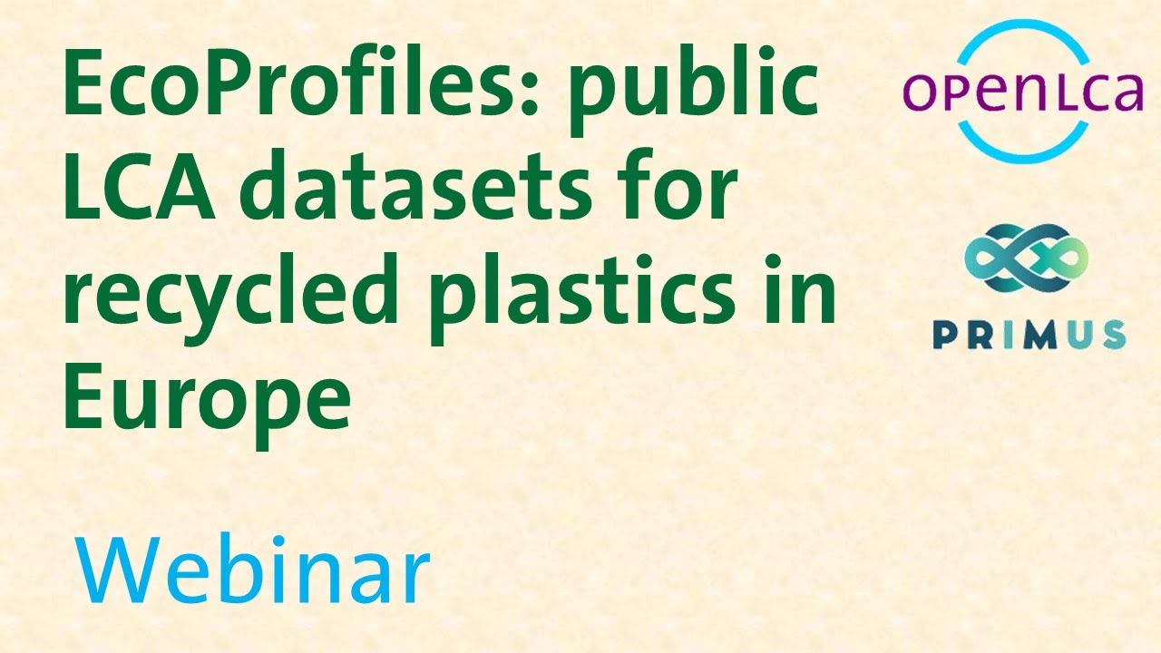 Webinar: EcoProfiles public LCA datasets for recycled plastics in ...