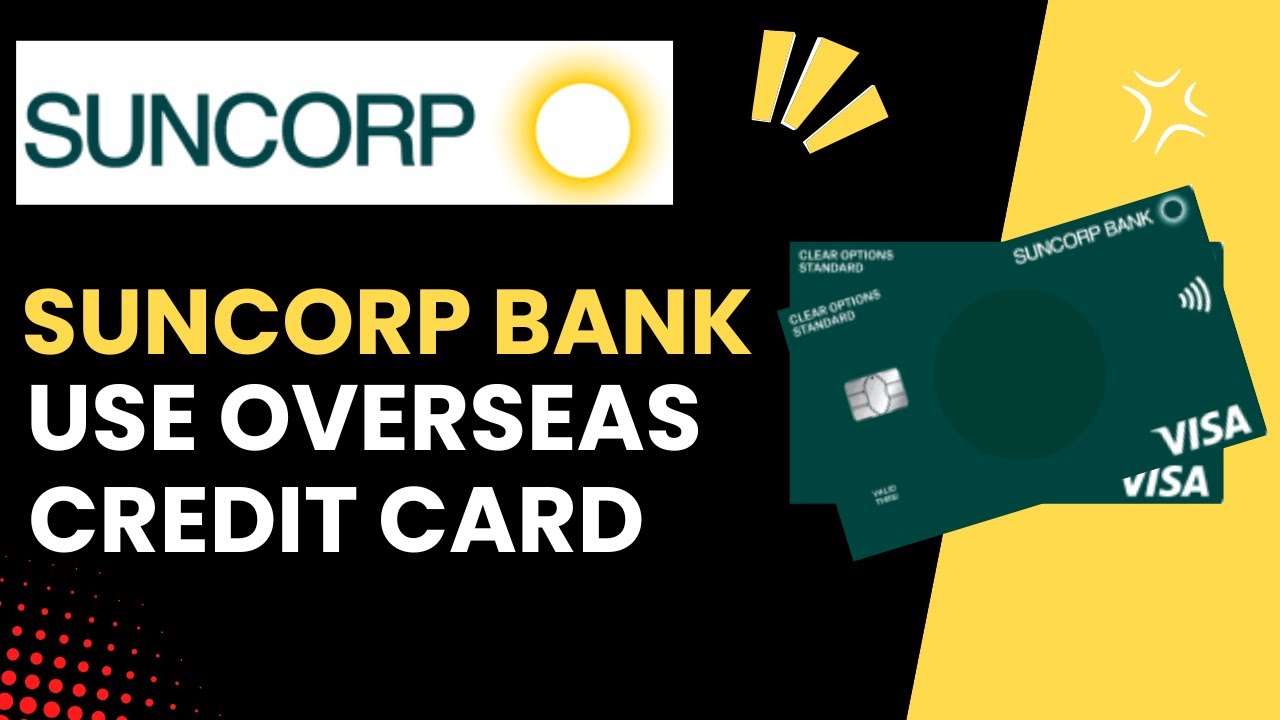 Using Your Suncorp Credit Card Overseas: Fees and Tips - Quick & Easy ...