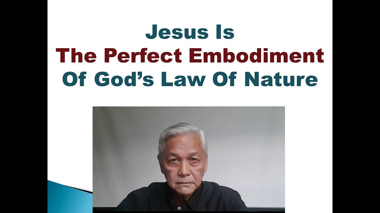 JESUS IS THE PERFECT EMBODIMENT OF GOD'S LAW OF NATURE - YouTube