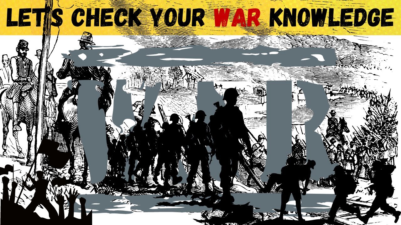 How Much Do You Know About War? Take This 50 Question QUIZ to Find Out ...
