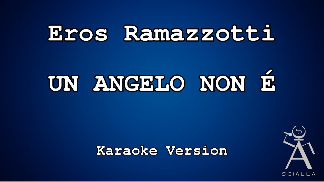 Eros Ramazzotti - Un Angelo Non É (KARAOKE) - YouTube