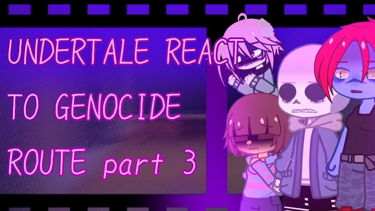 Undertale react to genocide route and sans part 3! (angst) (not-canon ...
