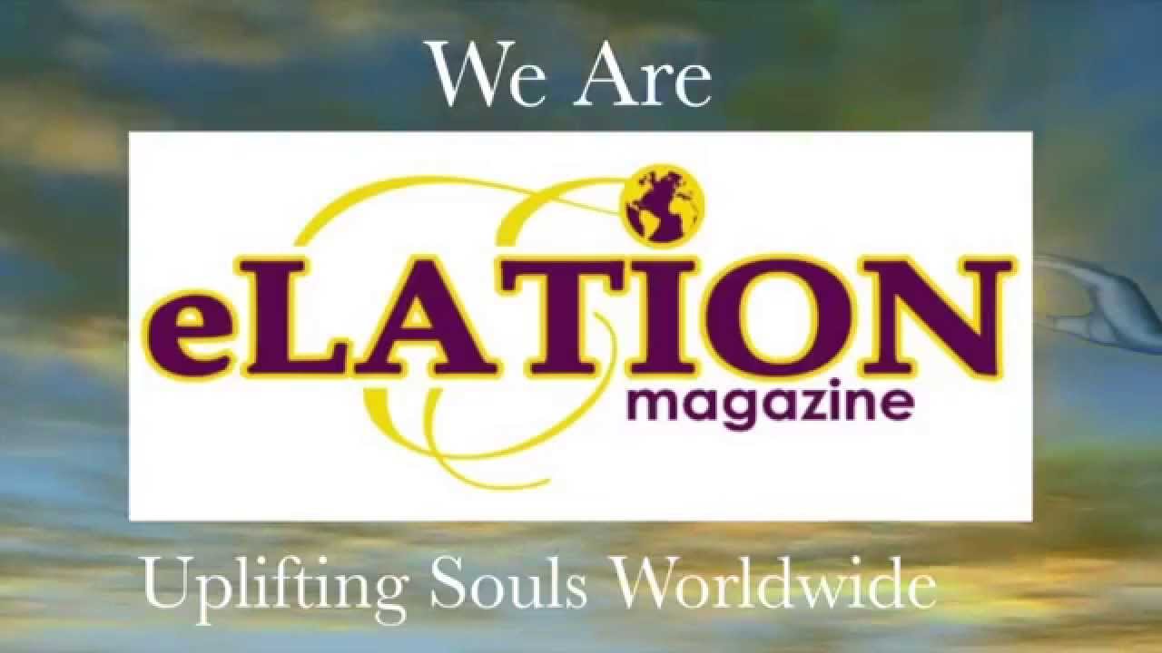 Elation Magazine -- Uplifting Souls Worldwide - YouTube