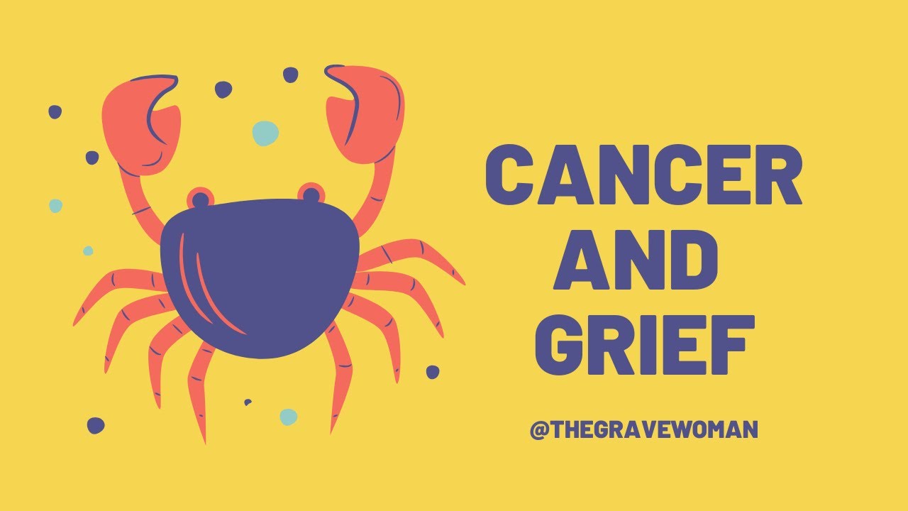 Cancer & Grief ♋️ - YouTube