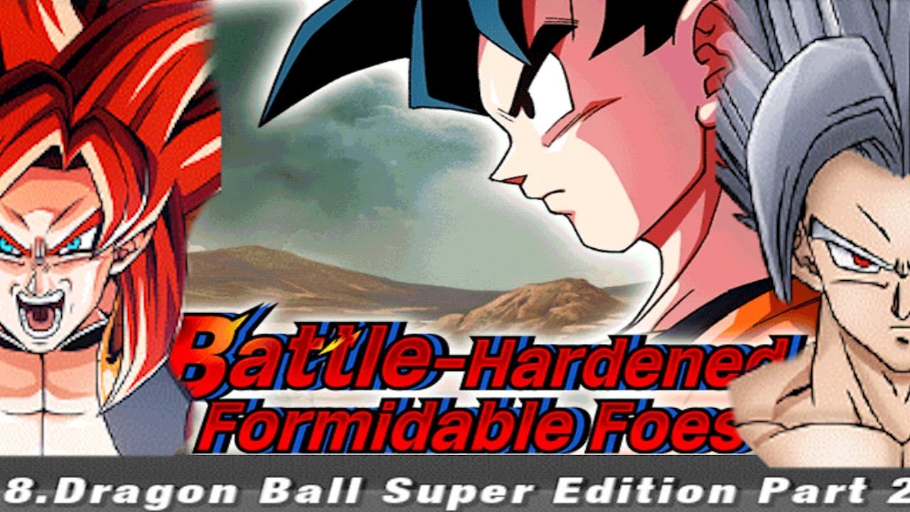 Stage 8. Dragon Ball Super Ed. Part 2 - Battle - Hardened Formidable ...
