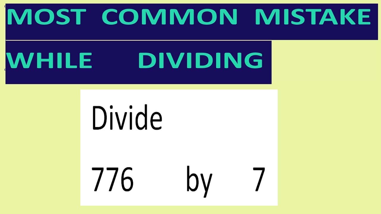 Divide 776 by 7 Most common mistake while dividing - YouTube
