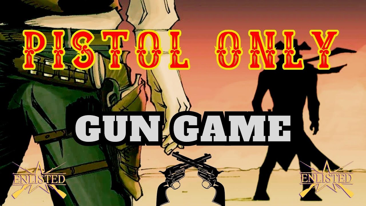ENLISTED : "Pistol Only" - GUN GAME. - YouTube