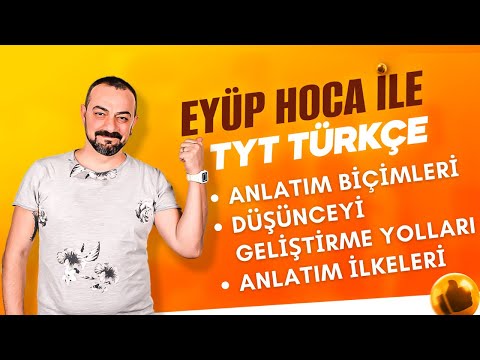18. DERS: ANLATIM BİÇİMLERİ / DÜŞÜNCEYİ GELİŞTİRME YOLLARI / ANLATIM İLKELERİ