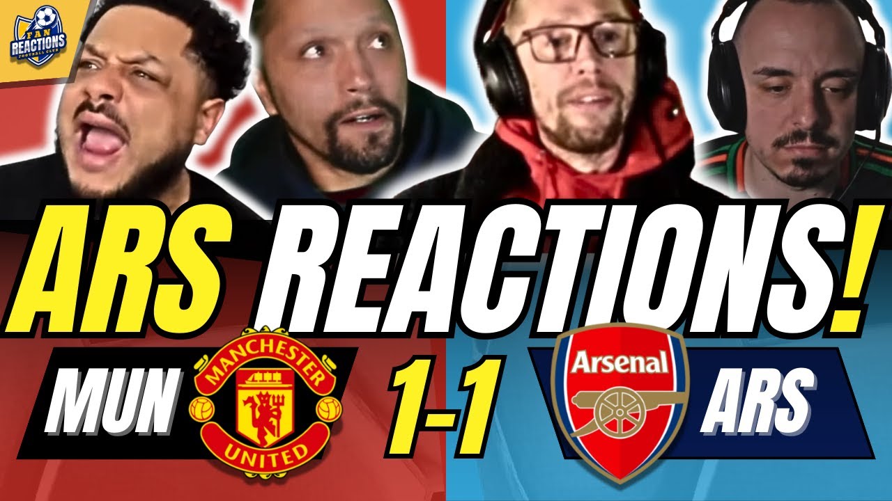 ARSENAL FANS DISGUSTED REACTIONS TO MAN UTD 1-1 ARSENAL | PREMIER ...