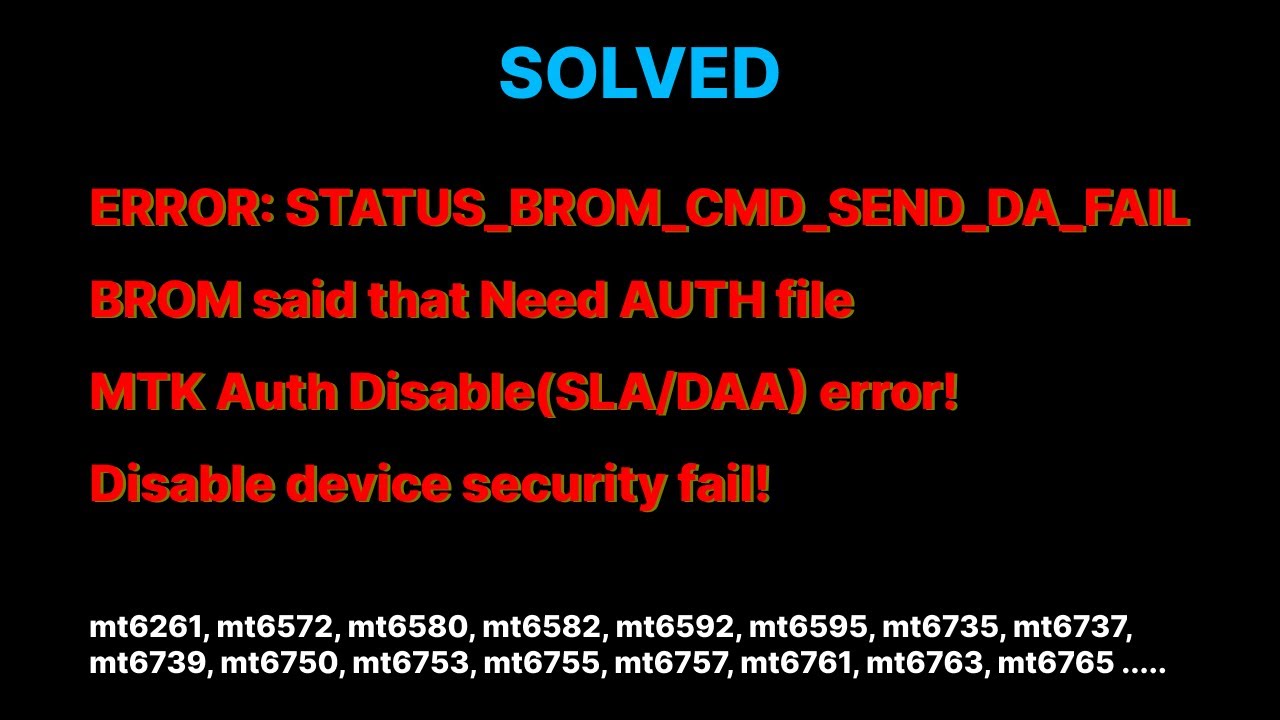 [SOLVED] ERROR: STATUS_BROM_CMD_SEND_DA_FAIL | BROM said that Need AUTH file | MTK auth fail ...