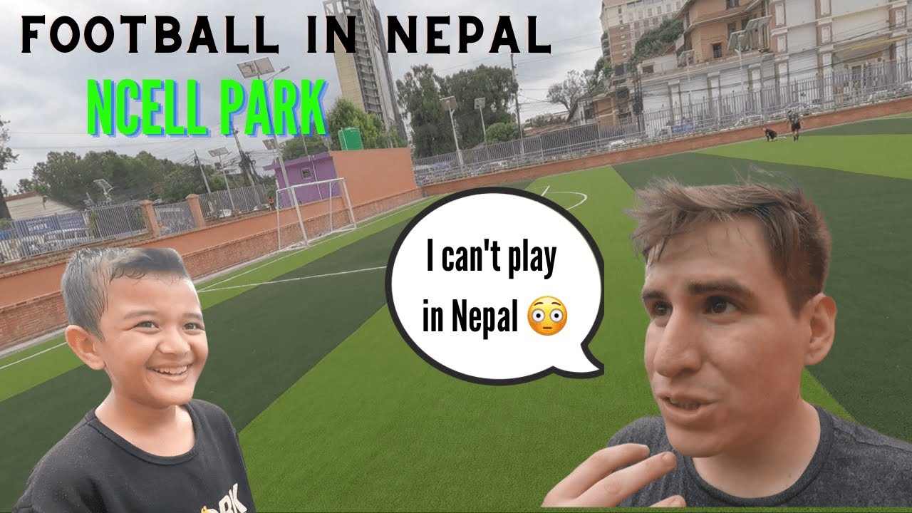 Football in Ncell Park Nepal | Plus $1 Tibetan Noodle Soup (Thukpa) 🇳🇵 ...