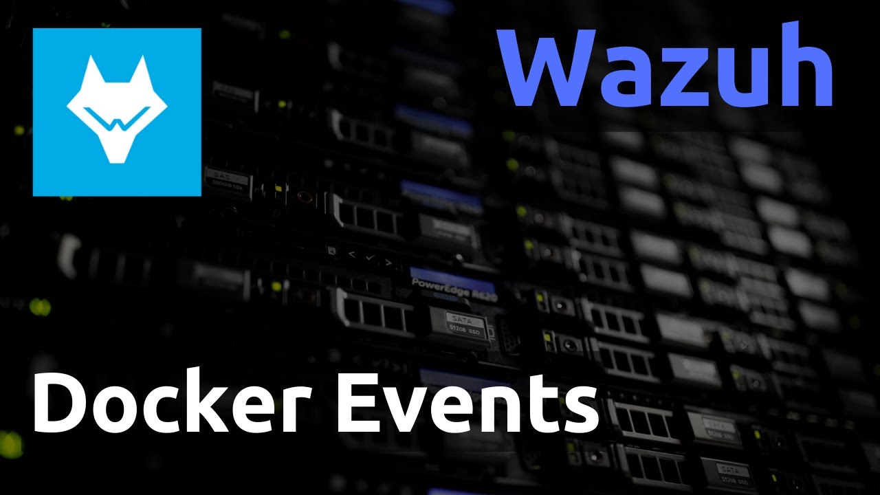 Wazuh - 07. Collecte des Docker Events - YouTube
