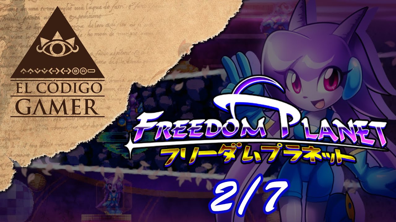El Código Gamer: Freedom Planet parte 2 - YouTube