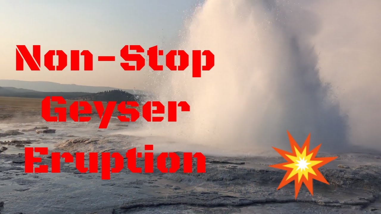Unbelievable & Non-Stop Geyser Eruption at Yellowstone National Park ...