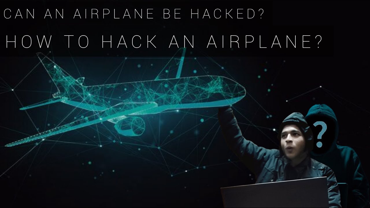 Can An Airplane Be Hacked? Why Airplane Hacking Is A Global Threat ...
