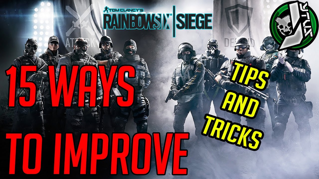 Tips and Tricks - 15 WAYS TO IMPROVE AT RAINBOW SIX: SIEGE - YouTube