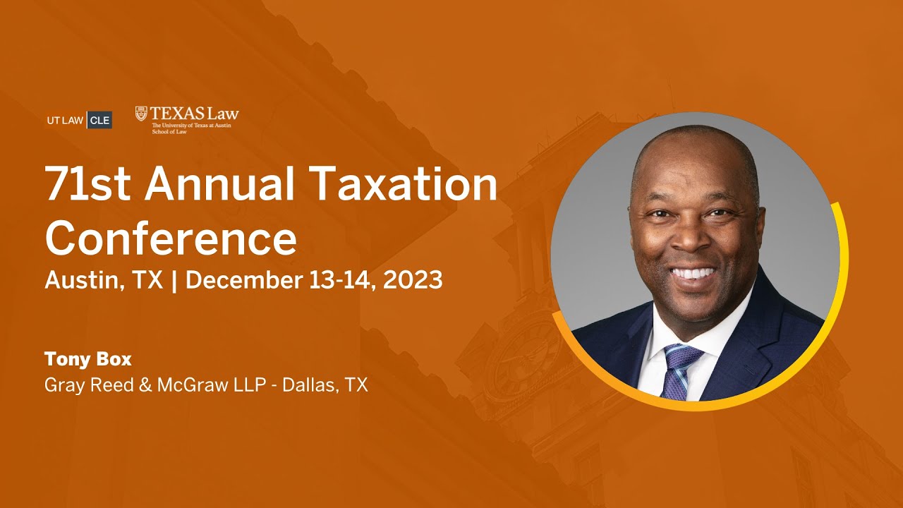 UT Law CLE's 71st Annual Taxation Conference - Tony Box - YouTube