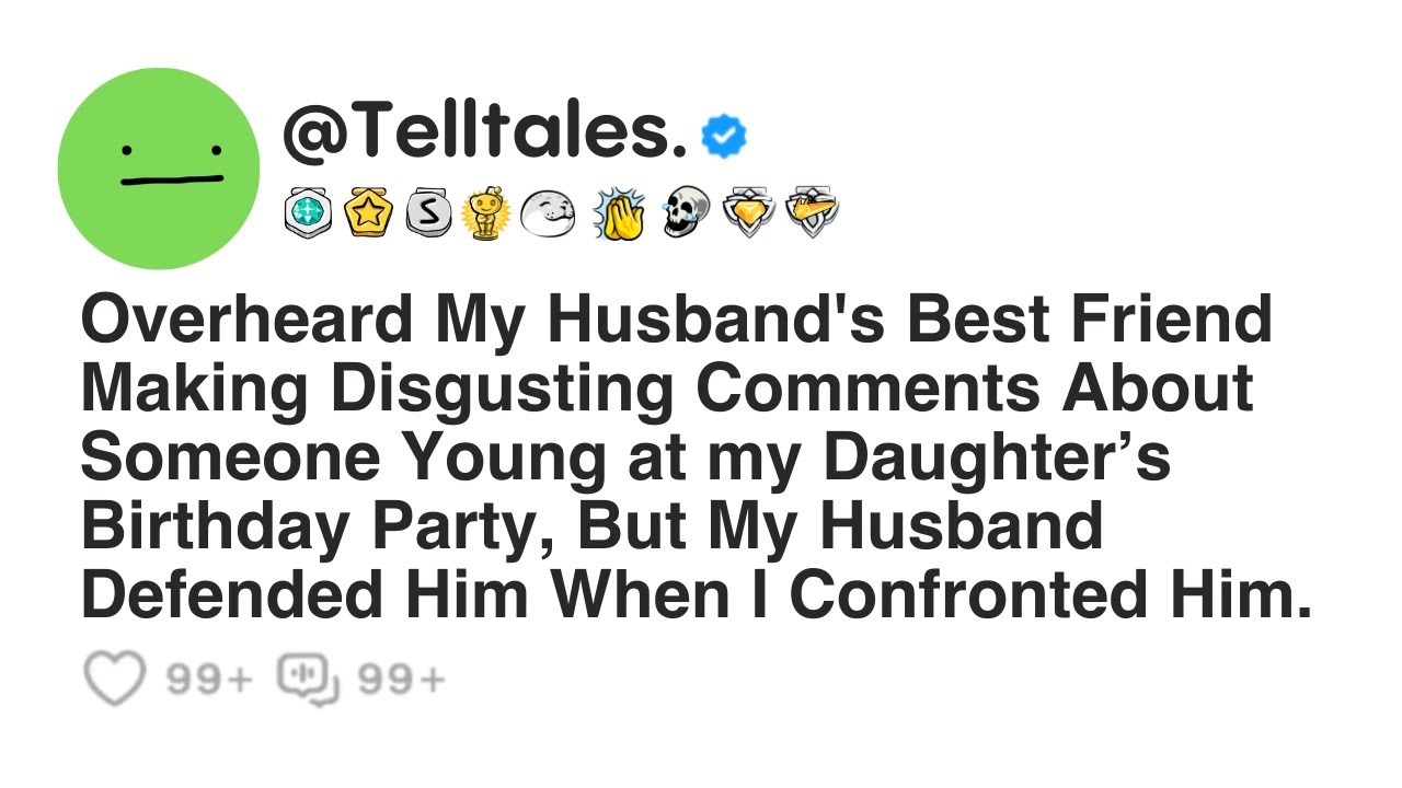 Overheard My Husband's Best Friend Making Disgusting Comments About ...