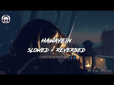 Hawayein (Lyrics) Full Song (slowed+reverb) | Arijit Singh  | M For Music