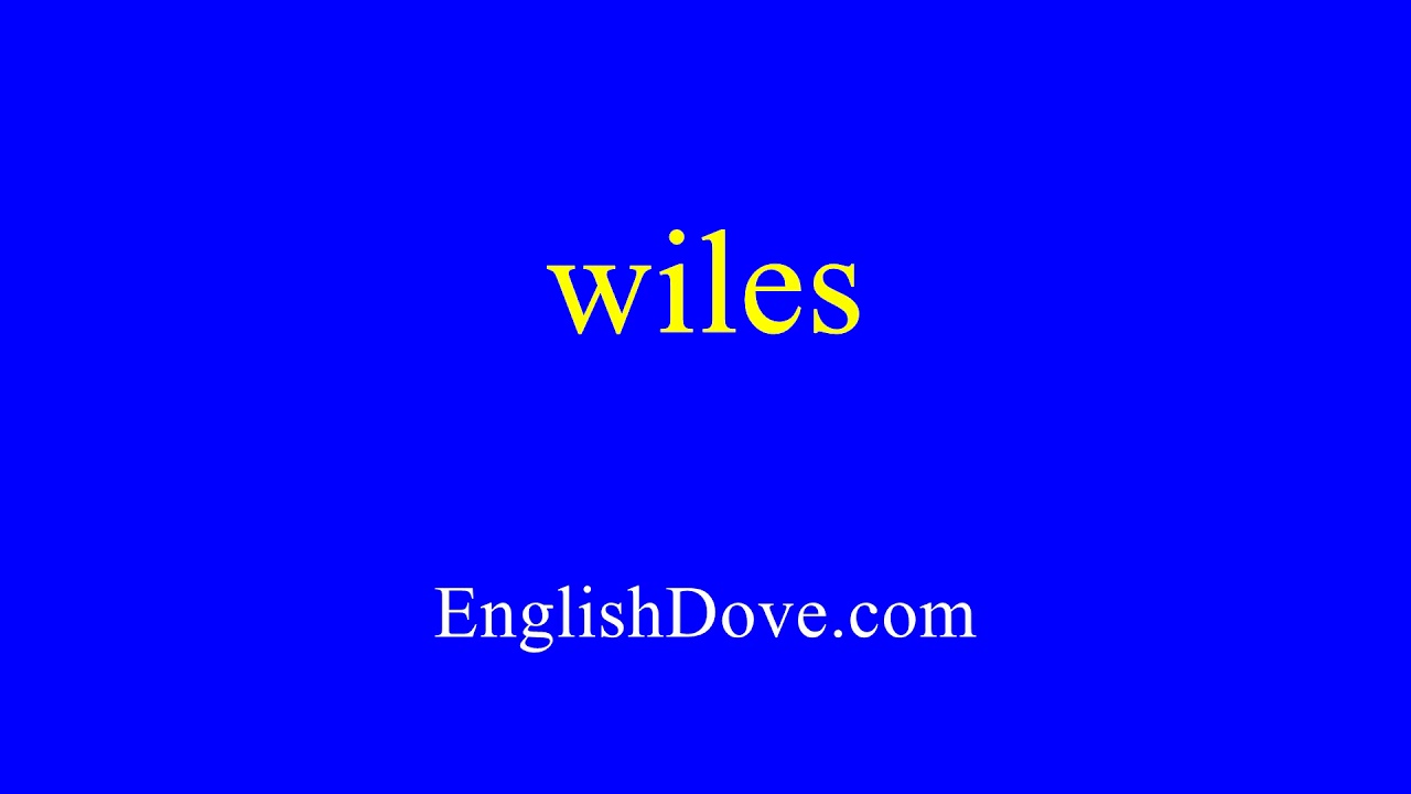 How to pronounce wiles in American English. - YouTube