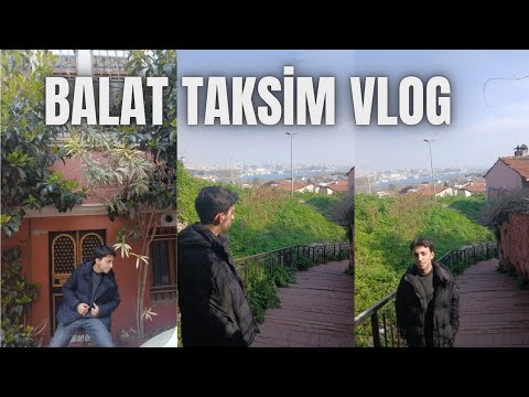 İSTANBUL TAKSİM BALAT VLOG 😁 - YouTube