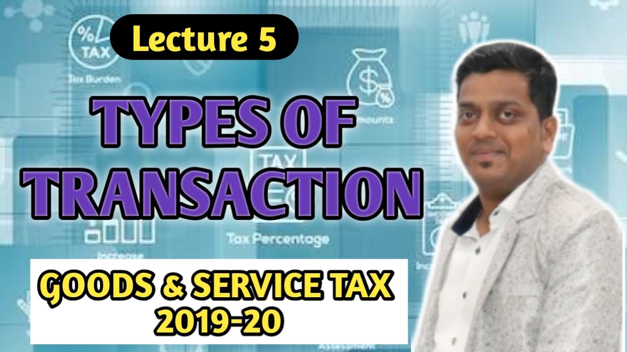TYPES OF TRANSACTION | GST | 2019-20 | ASHISH SIR - YouTube
