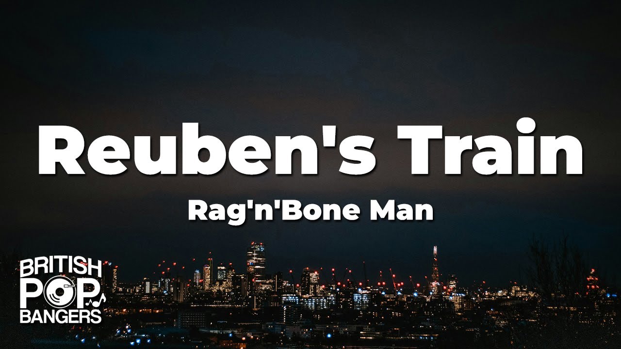 Rag'n'Bone Man - Reuben's Train (Lyrics) - YouTube