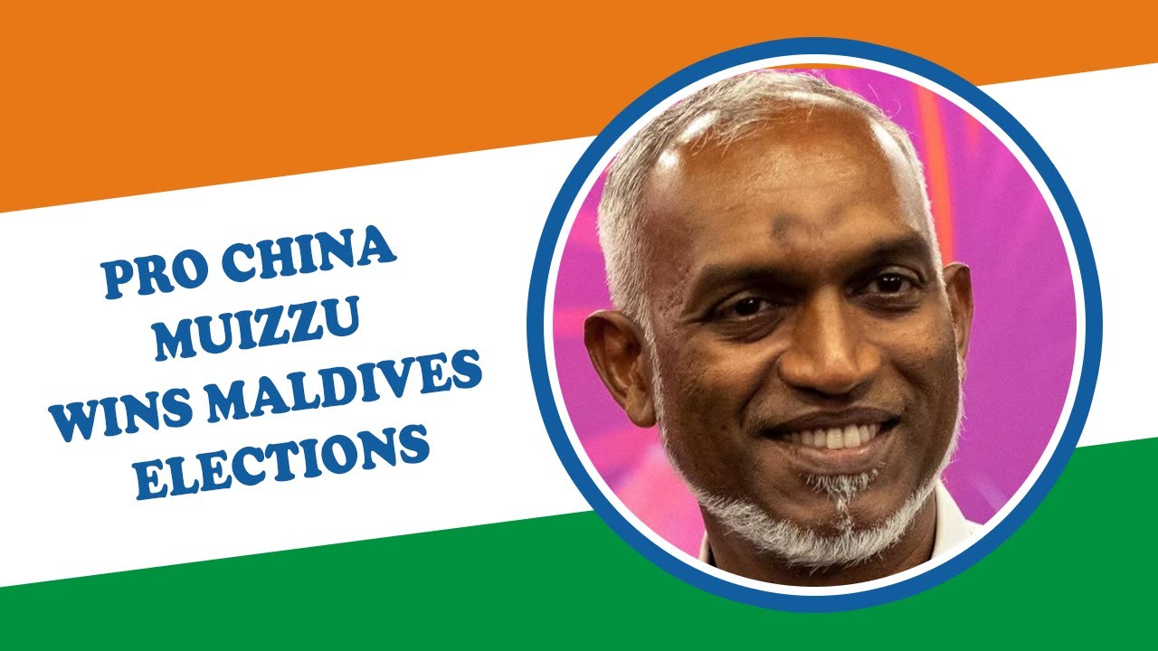 Pro China Mohamed Muizzu Wins Presidential Elections In Maldives ...