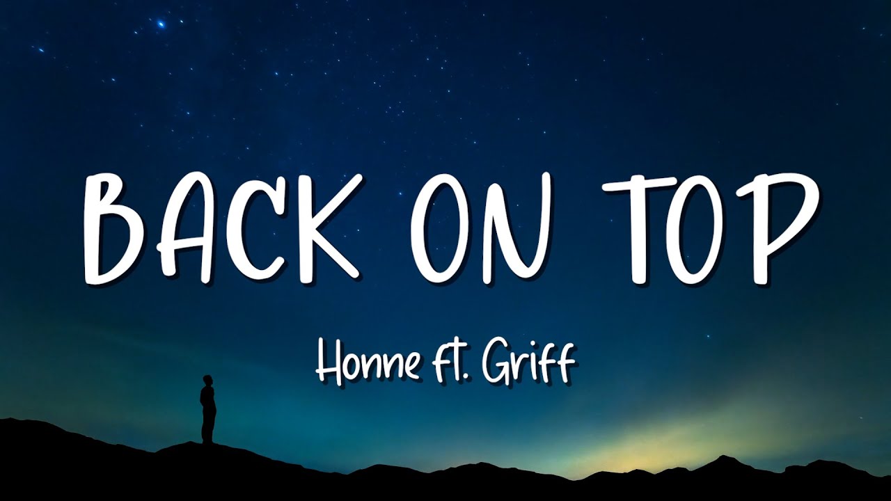 Back On Top - Honne ft. Griff - Lirik Lagu (Lyrics) Video Lirik Garage ...