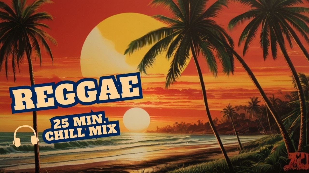 Reggae Chill Mix | 25 Minutes non-stop | #reggae #chill #mix #music # ...