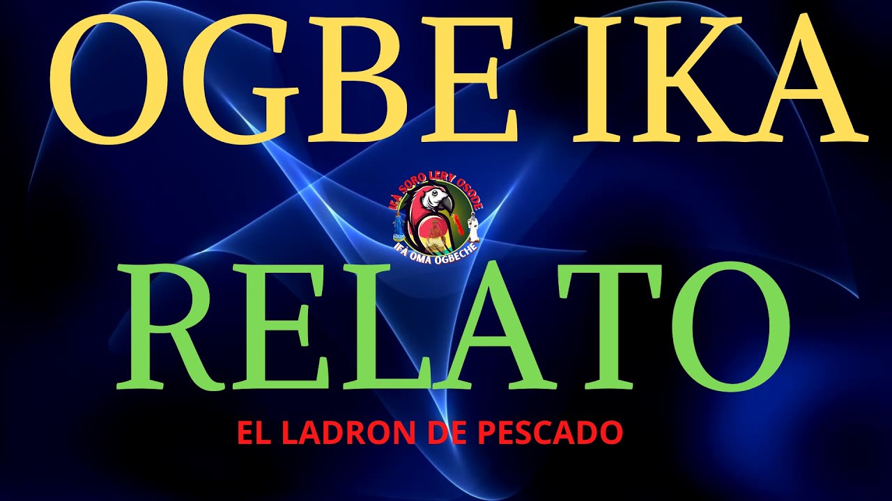 OGBE KA.patakie, El ladron de pescado🦜 - YouTube