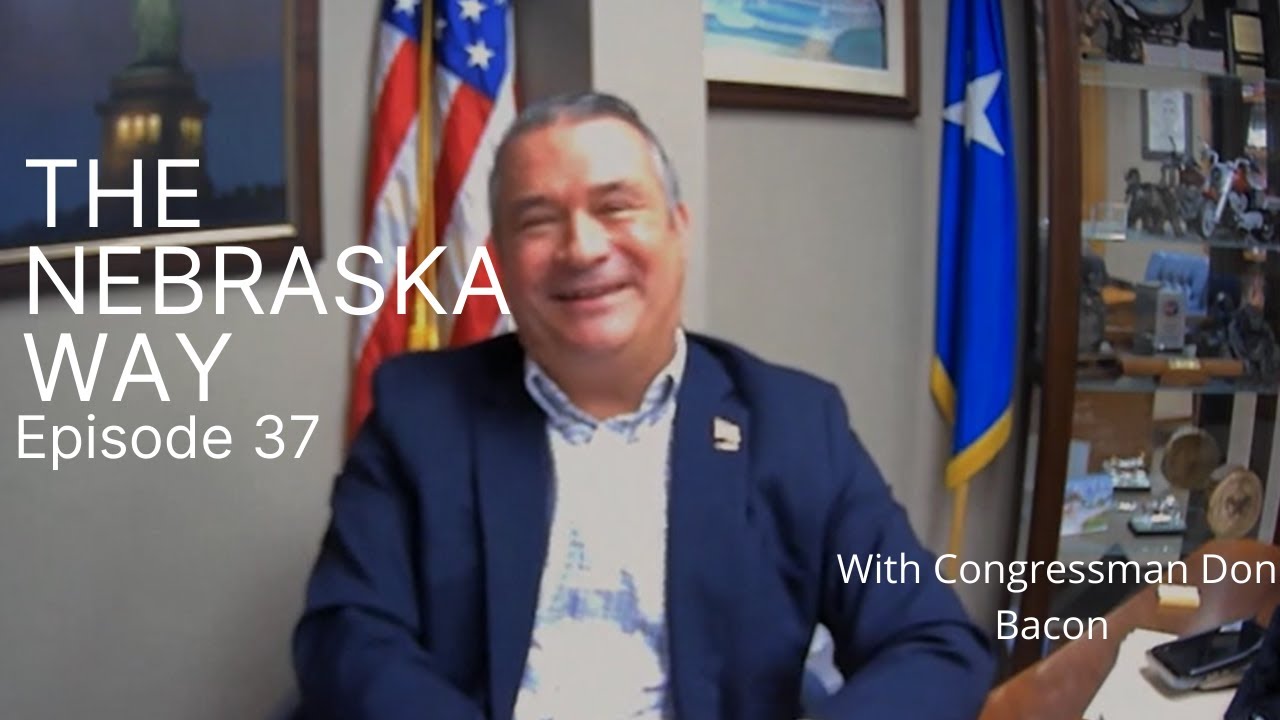 The Nebraska Way - Episode 37- Congressman Don Bacon - YouTube