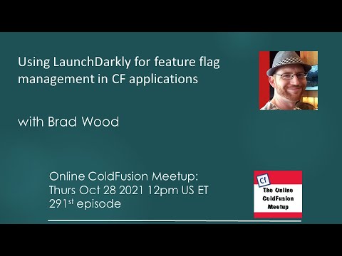 Using LaunchDarkly for feature flag management in CF applications, Brad Wood--ColdFusion Meetup ...