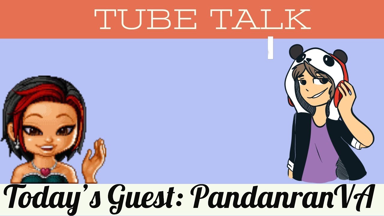 Tube Talk Ep.1 {Featuring Special Guest: PandaranVA) - YouTube