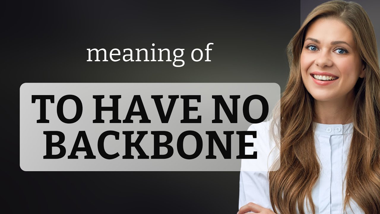Understanding the Phrase "To Have No Backbone" - YouTube