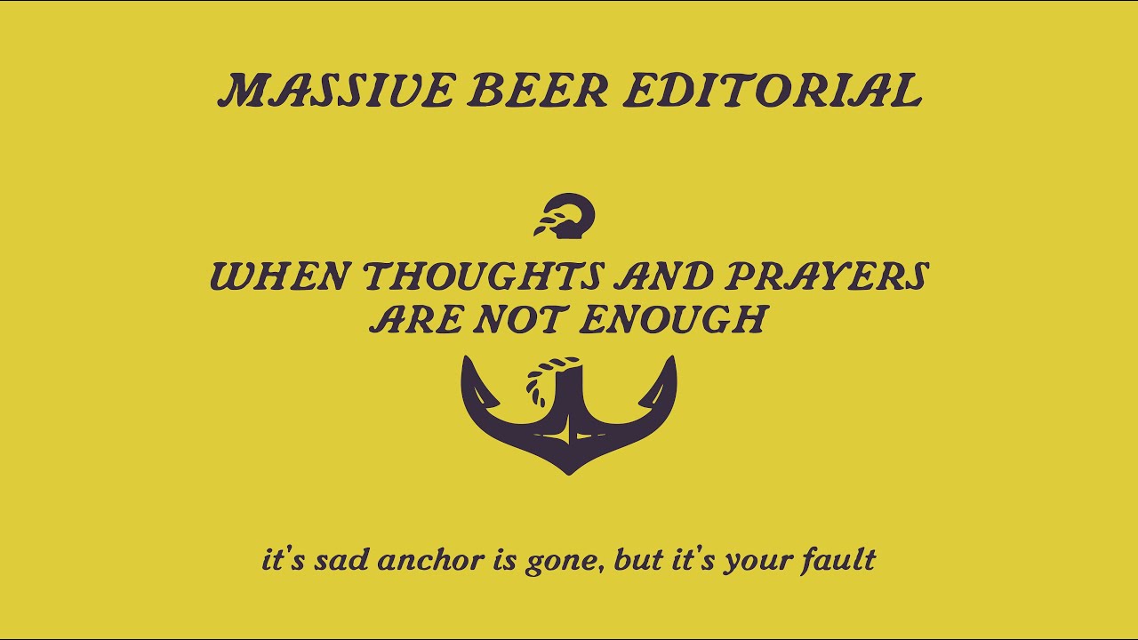 Massive Beer Editorial: Thoughts & Prayers Are Not Enough, Anchor ...