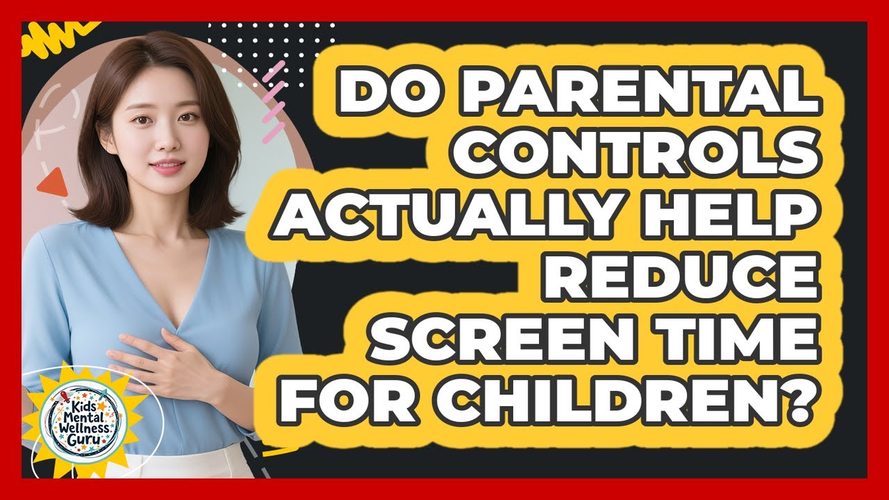 Do Parental Controls Actually Help Reduce Screen Time For Children ...