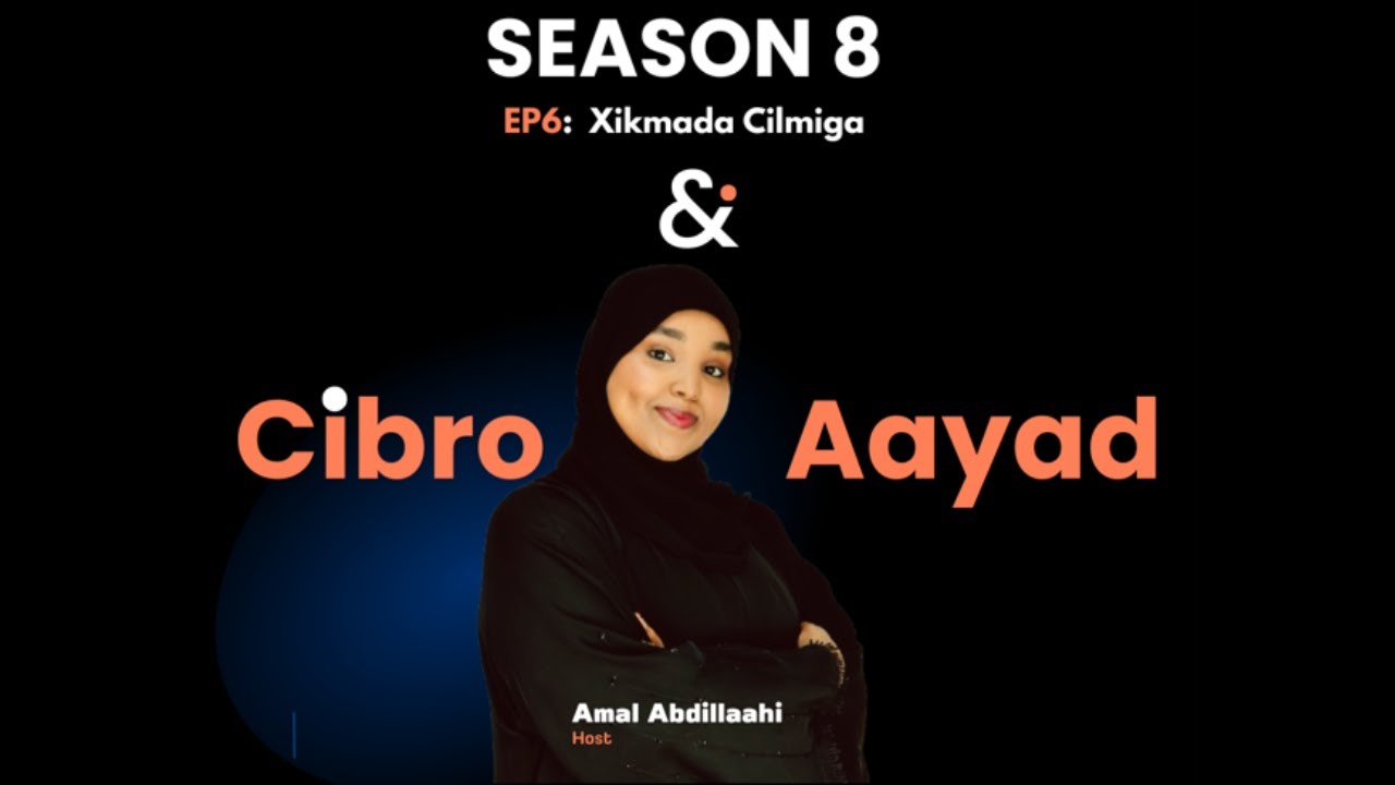 Session8:~ EP6:~ Cibro iyo Aayad ( Xikmada Cilmiga ) - YouTube