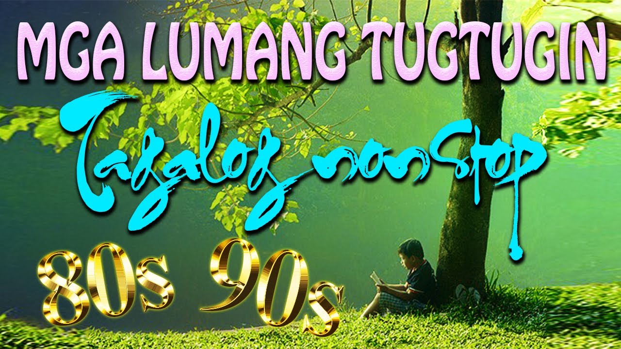 OPM LUMANG TUGTUGIN NA MASARAP BALIKAN | Pure Tagalog Pinoy Old Love ...