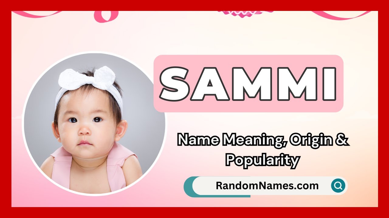 Sammi - Baby Girl Name Meaning, Origin & Popularity - RandomNames.com ...