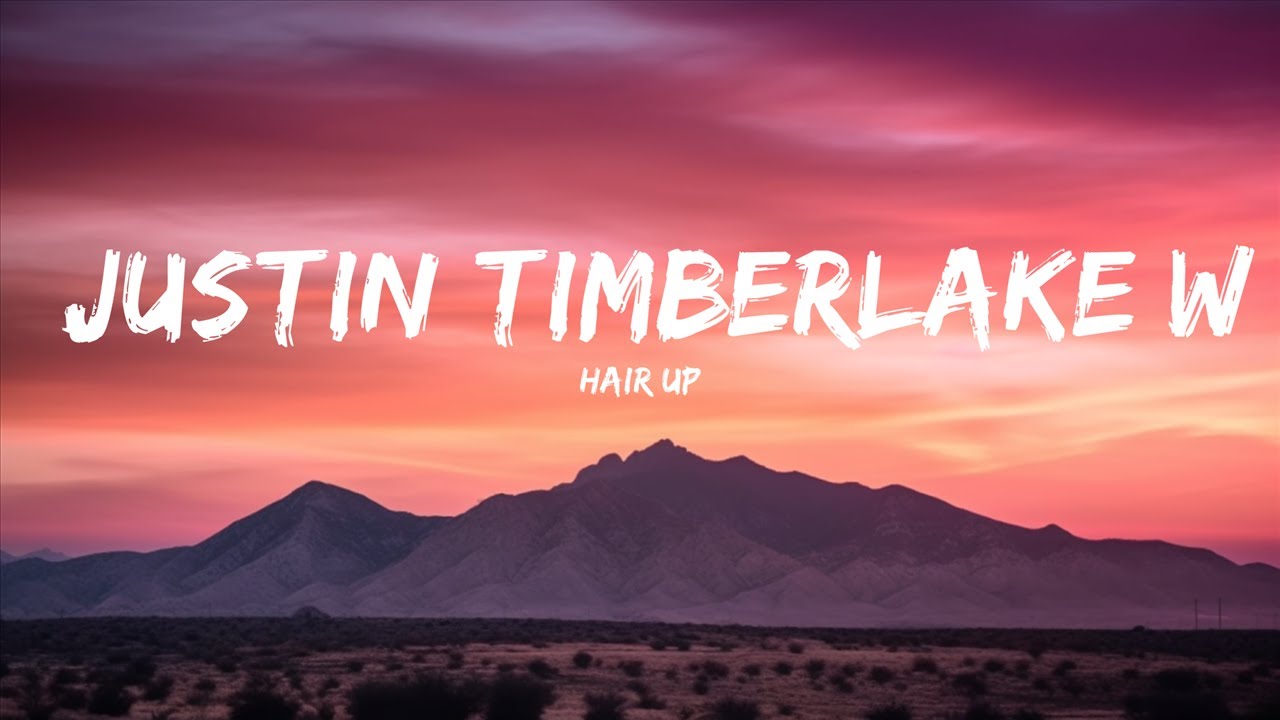 Hair Up - Justin Timberlake With Gwen Stefani & Ron Funches (Lyrics) 🎵 ...