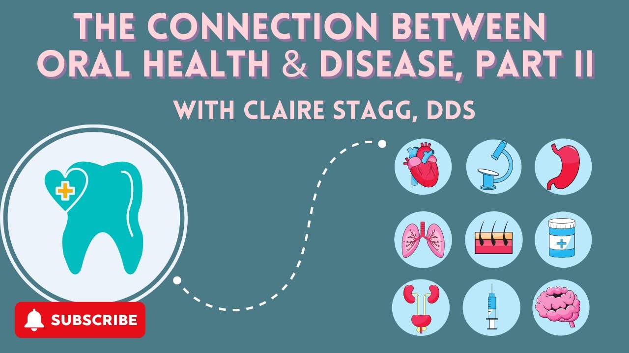 Claire Stagg, DDS, The Connection Between Oral Health & Disease, Part ...