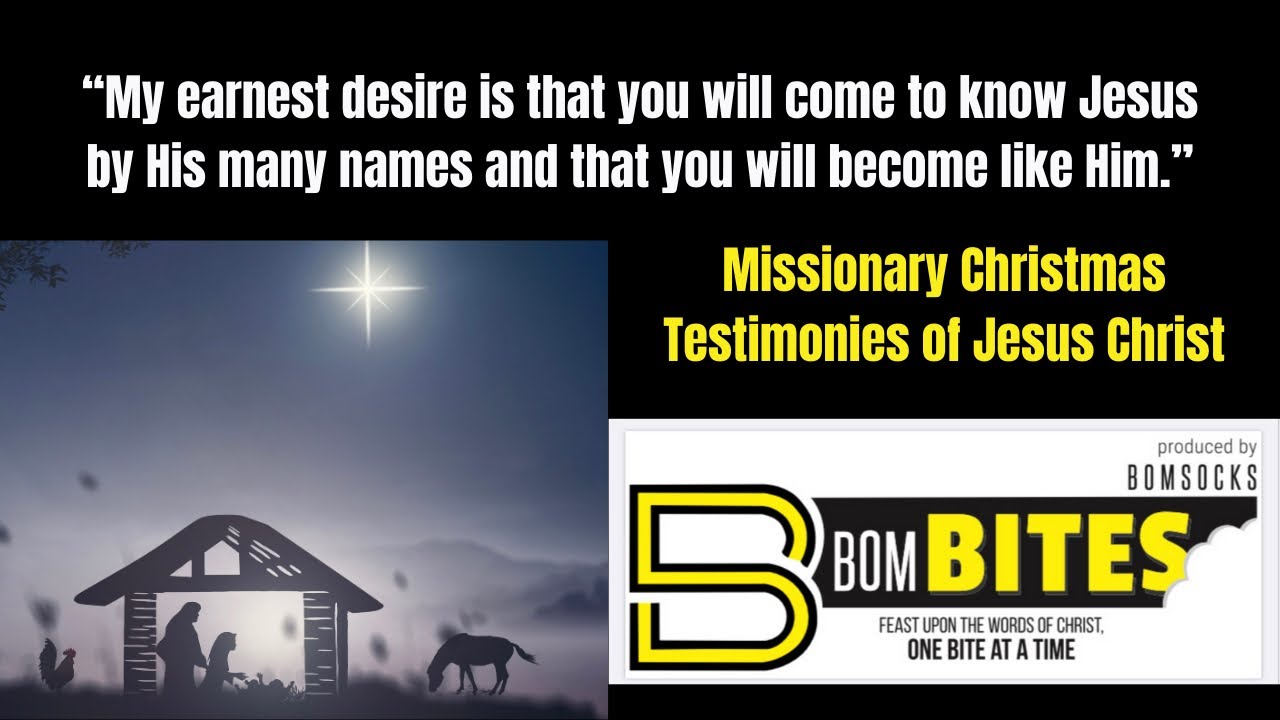 BOM-BITES Episode #955 - Missionary Christmas Testimonies of Jesus ...