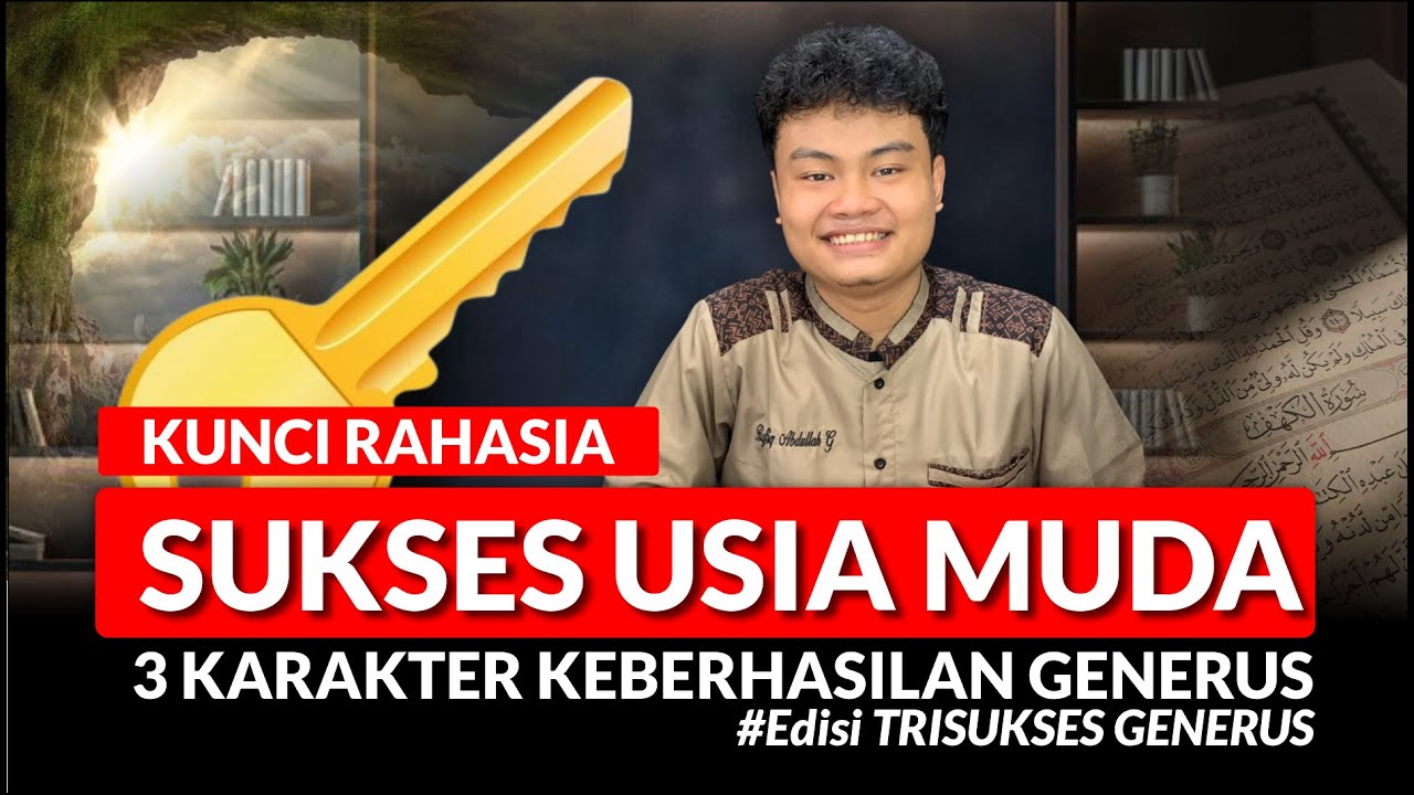 Kunci Sukses usia muda dimulai dari 3 karakter ini ( Edisi Trisukses Generus ) - YouTube
