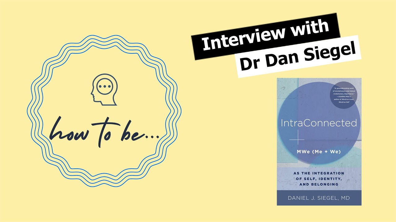 Interview: IntraConnected author Dr Dan Siegel on interconnectedness ...