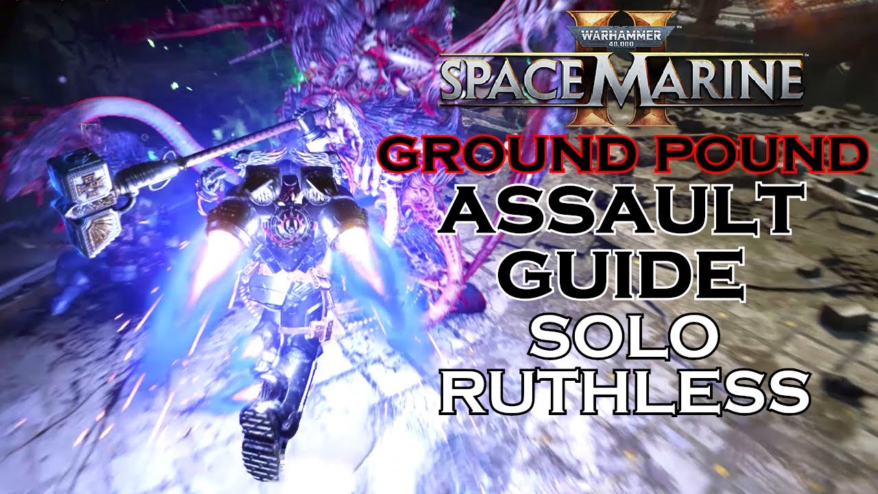 Space Marine 2 // Ground Pound Assault Build Guide - Solo Ruthless, No ...